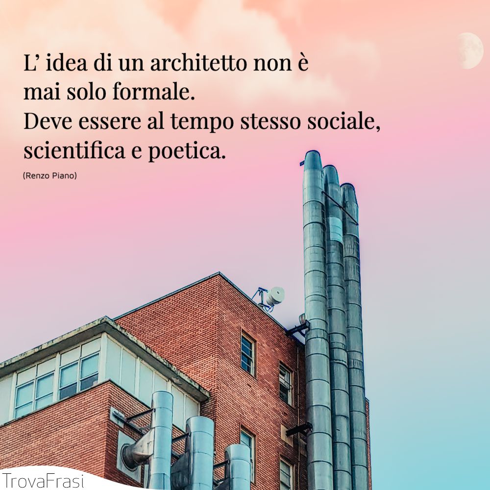 Frasi sull'architettura e l'arte di costruire edifici - TrovaFrasi Frasi sull'architettura e l'arte di costruire edifici - TrovaFrasi