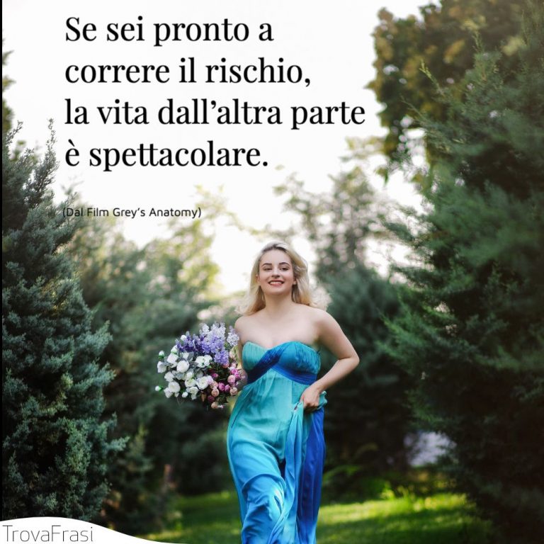 Le frasi sul rischio e il coraggio di osare l’impossibile - TrovaFrasi