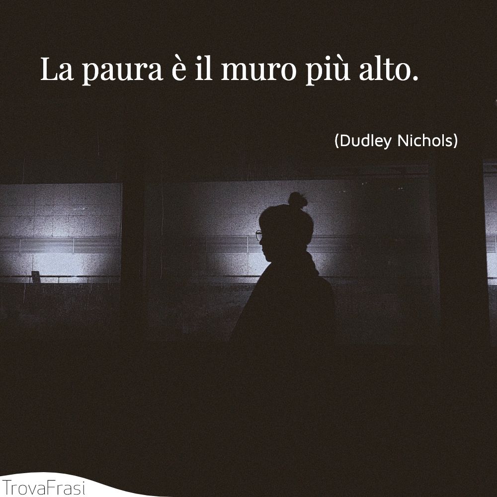 Le Frasi Sulle Paure E Su Cosa Significa Avere Coraggio Trovafrasi